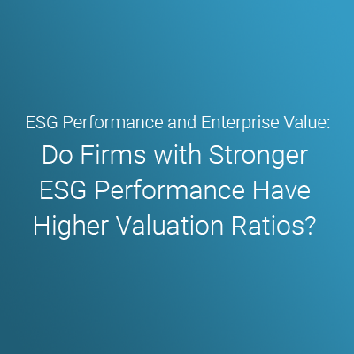 ESG Performance and Enterprise Value: Do Firms with Stronger ESG ...