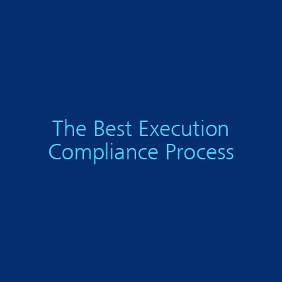 The Best Execution Compliance Process | ISS