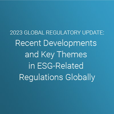 2023 Global Regulatory Update: Recent Developments and Key Themes in ...